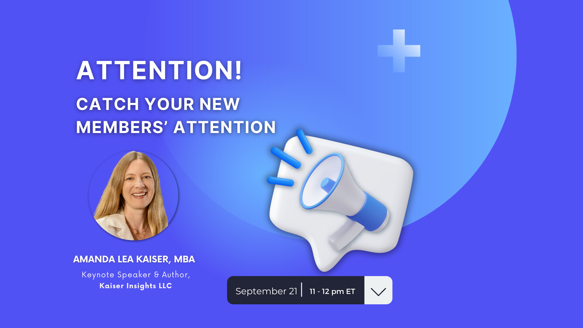W457: Attention! Catch Your New Members’ Attention – UST Education Series