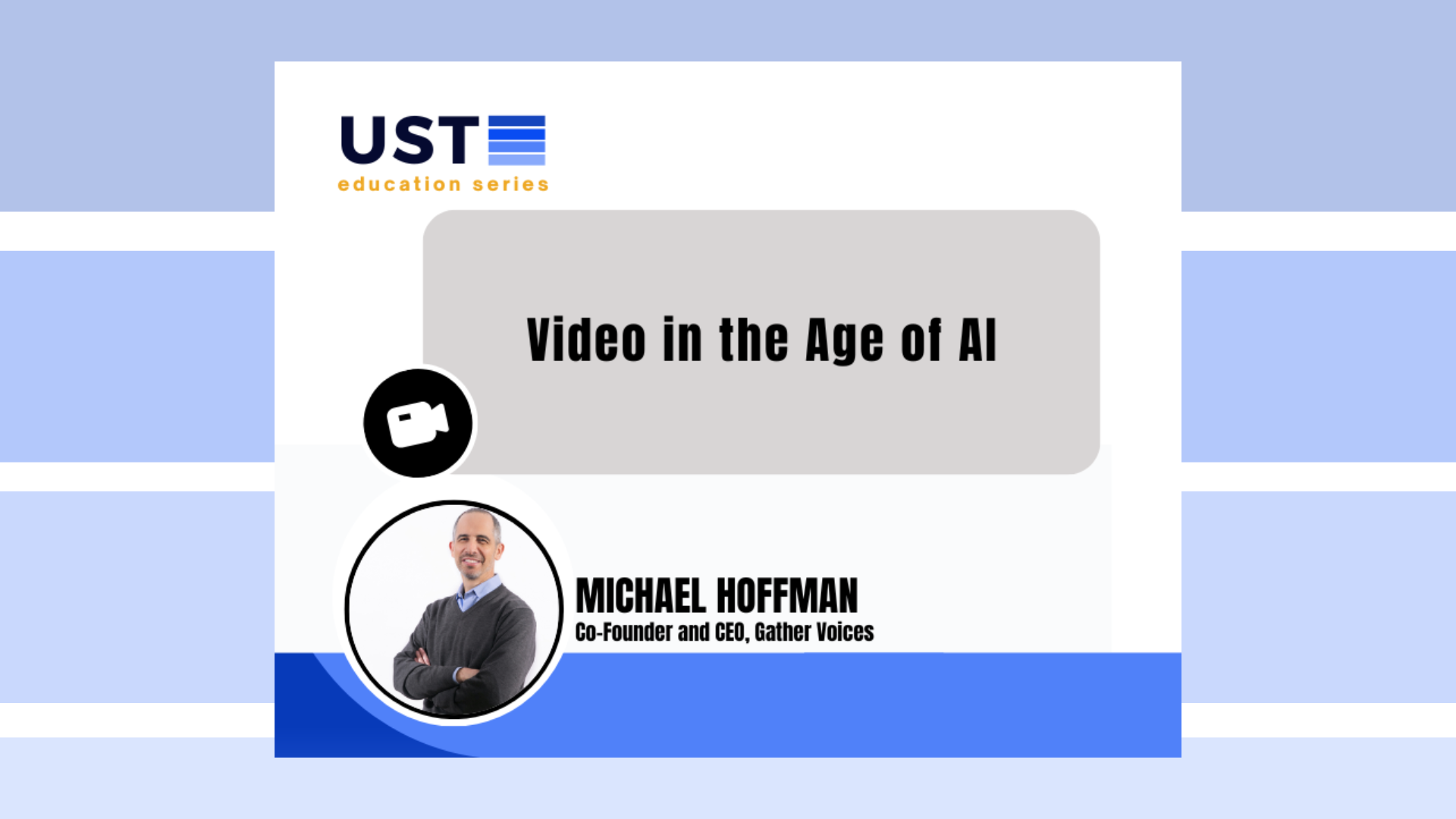 Video in the Age of AI – UST Education Series