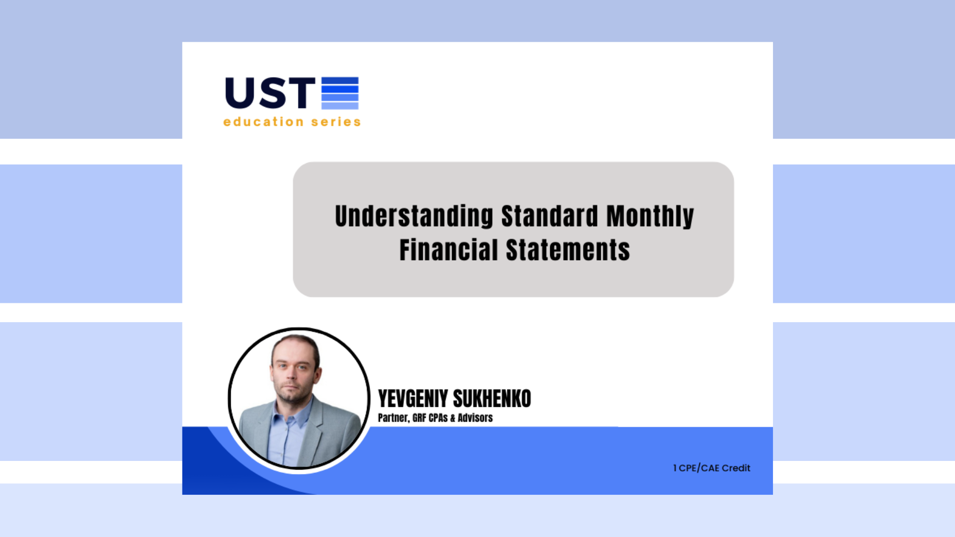 Understanding Standard Monthly Financial Statements – UST Education Series