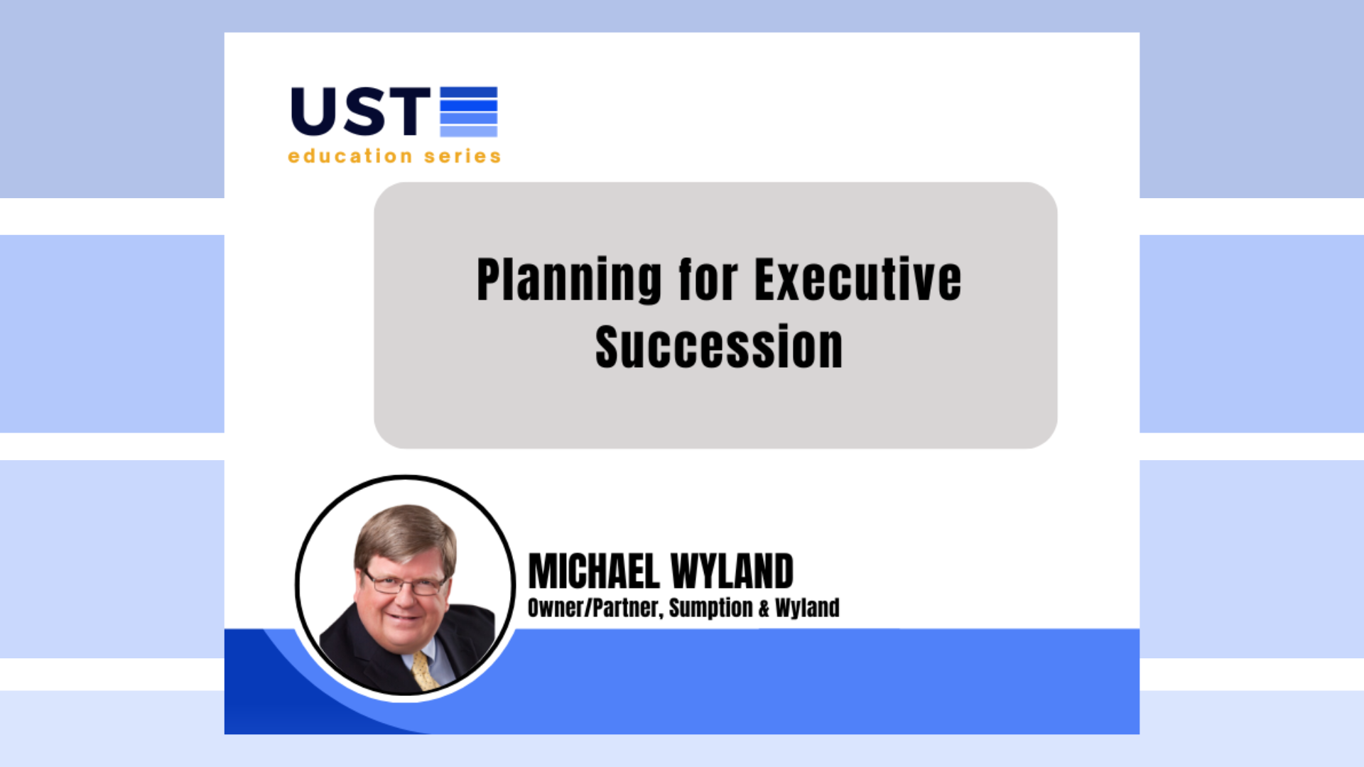 Planning for Executive Succession – UST Education Series