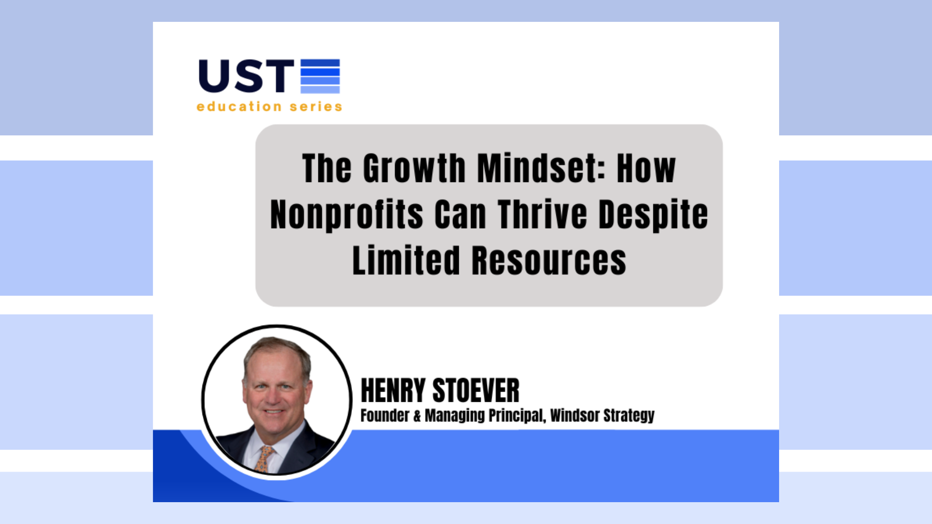 The Growth Mindset: How Nonprofits Can Thrive Despite Limited Resources – UST Education Series