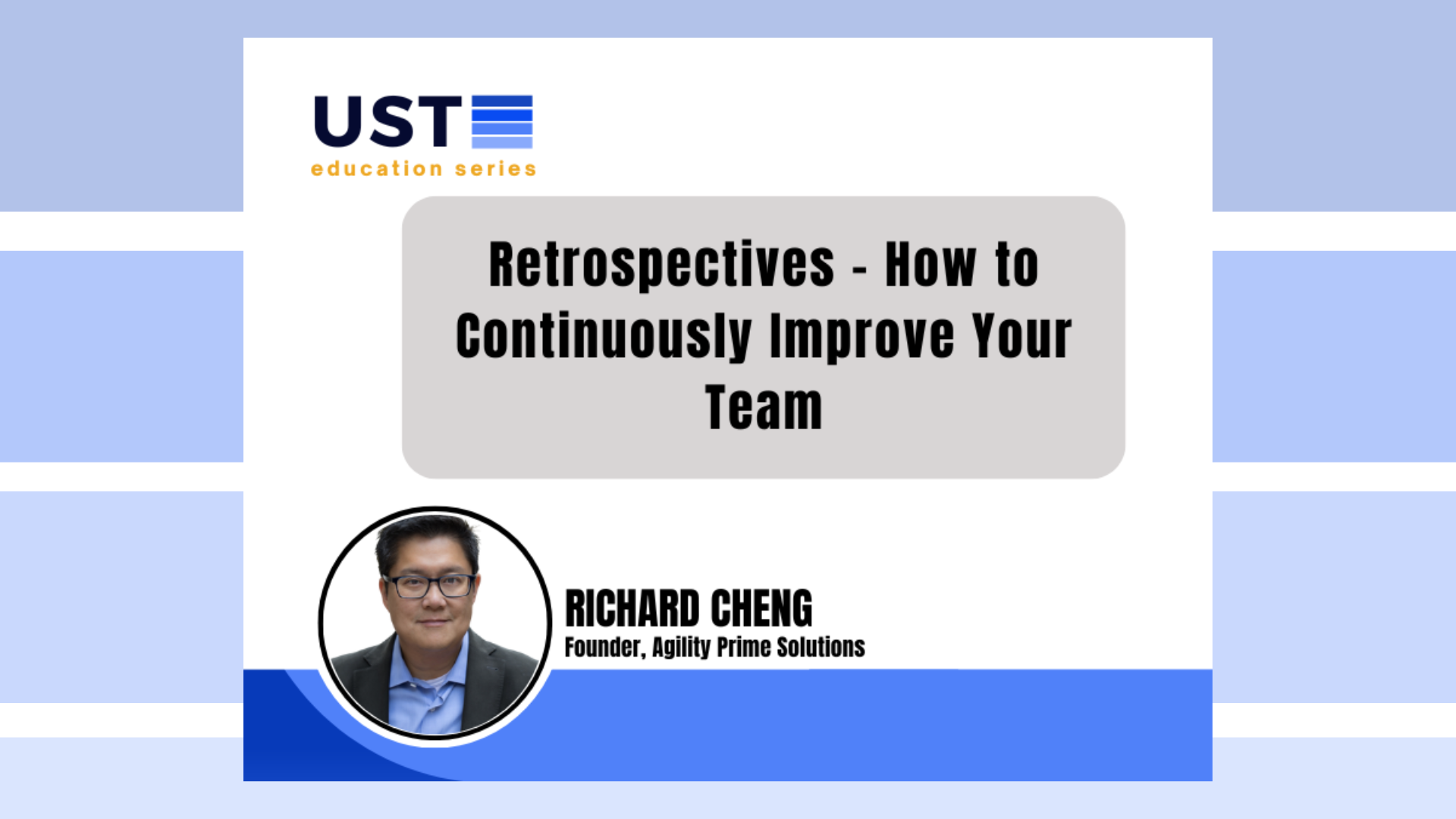 Retrospectives – How to Continuously Improve Your Team – UST Education Series